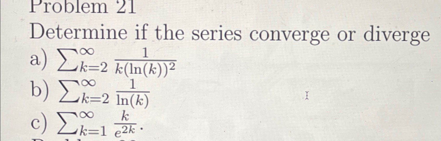 Solved Problem 21Determine if the series converge or | Chegg.com