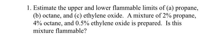 Solved 1. Estimate the upper and lower flammable limits of | Chegg.com