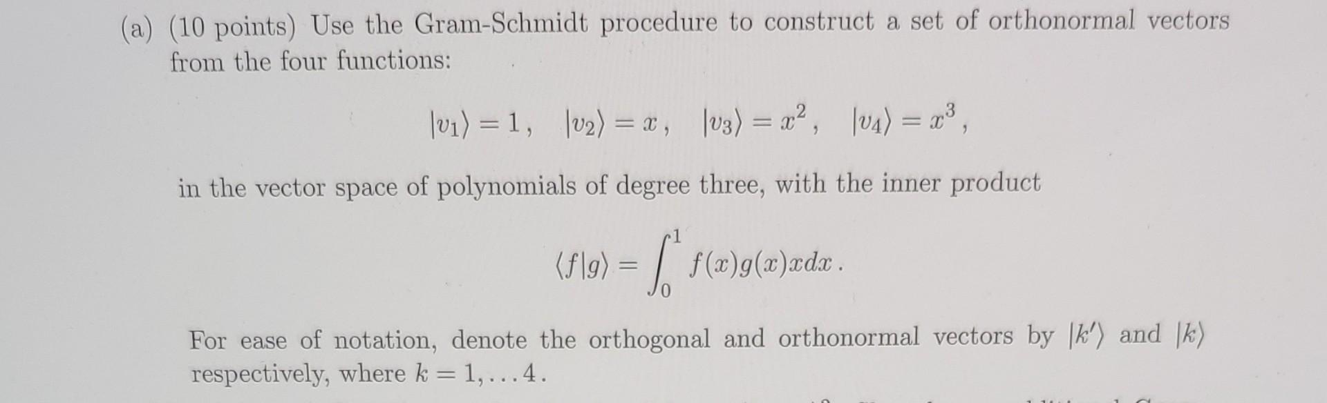 Solved (10 points) Use the Gram-Schmidt procedure to | Chegg.com