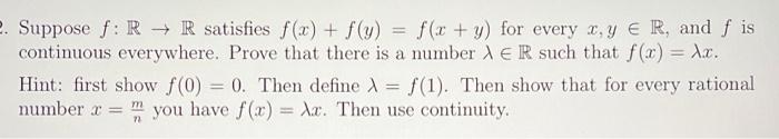 Solved Suppose f:R→R satisfies f(x)+f(y)=f(x+y) for every | Chegg.com