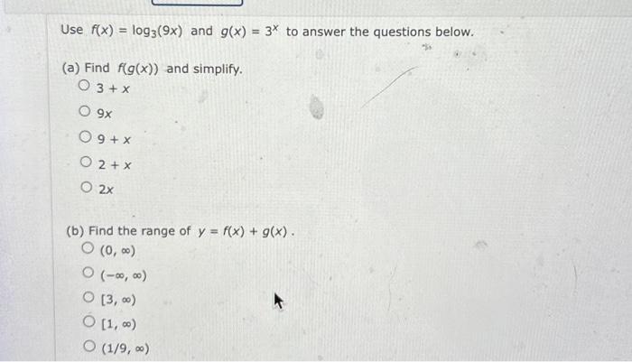 Solved Use f(x)=log3(9x) and g(x)=3x to answer the questions | Chegg.com