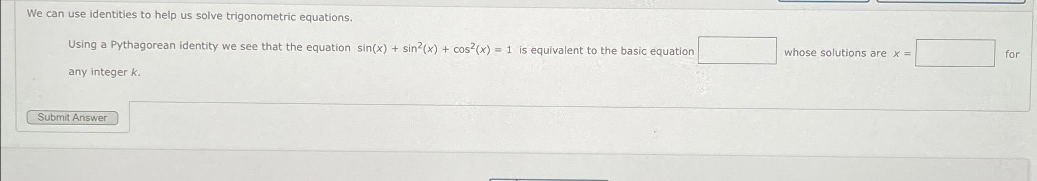 We can use identities to help us solve trigonometric | Chegg.com