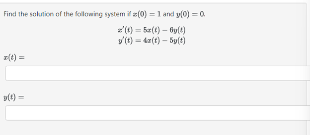 Solved Find the solution of the following system if x(0)=1 | Chegg.com