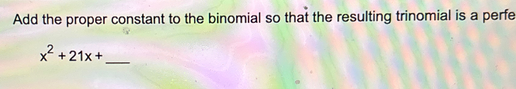 Solved Add The Proper Constant To The Binomial So That The