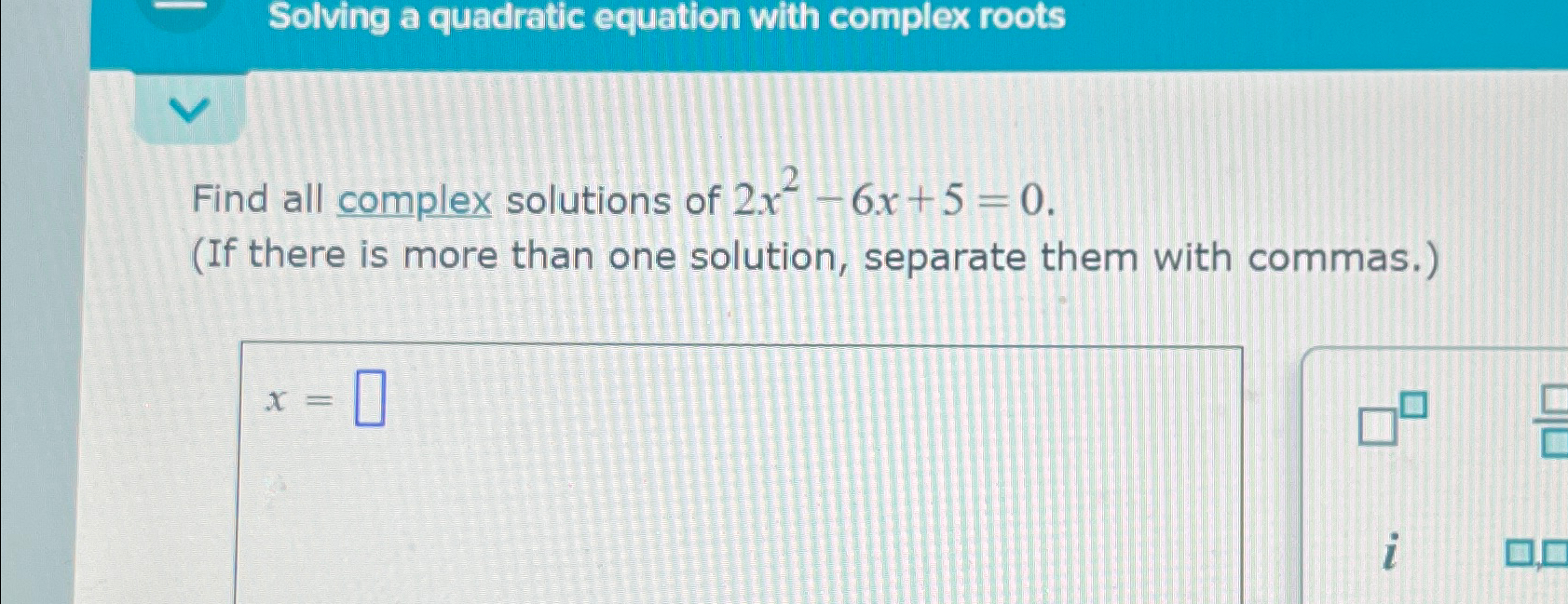 Solved Solving a quadratic equation with complex rootsFind | Chegg.com