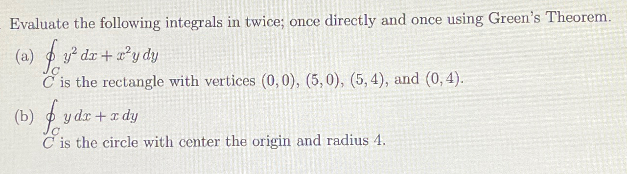 Solved Evaluate the following integrals in twice; once | Chegg.com