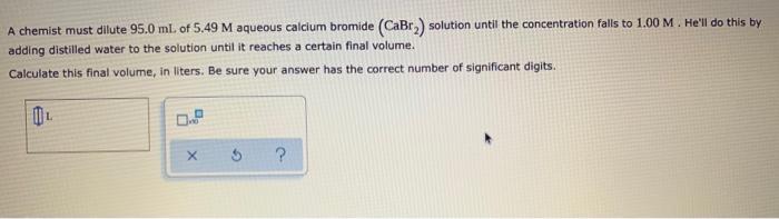 Solved A chemist must dilute 95.0 mL of 5,49 M aqueous | Chegg.com