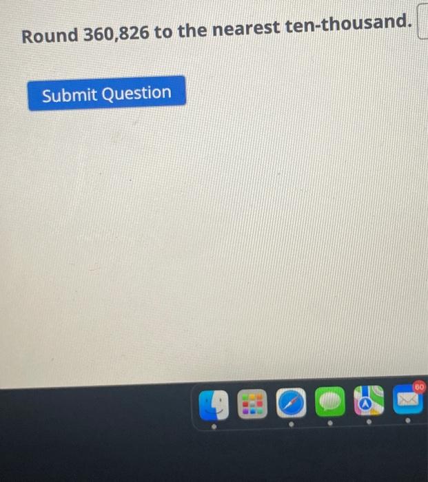 Solved Round 360,826 to the nearest ten-thousand. | Chegg.com