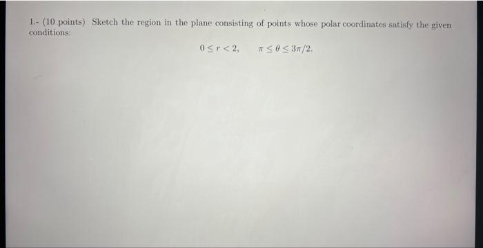 Solved 1.- (10 points) Sketch the region in the plane | Chegg.com