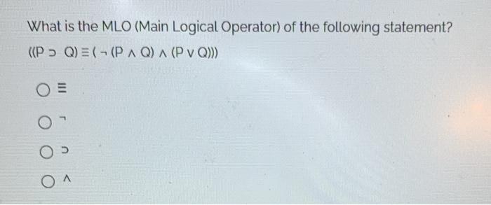 Solved What is the MLO (Main Logical Operator) of the | Chegg.com