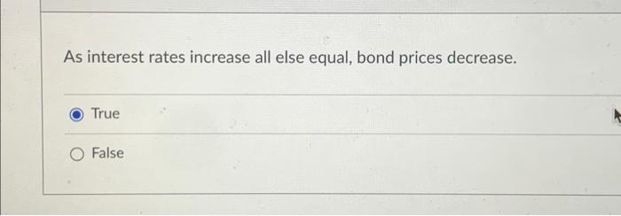 Solved As interest rates increase all else equal, bond | Chegg.com