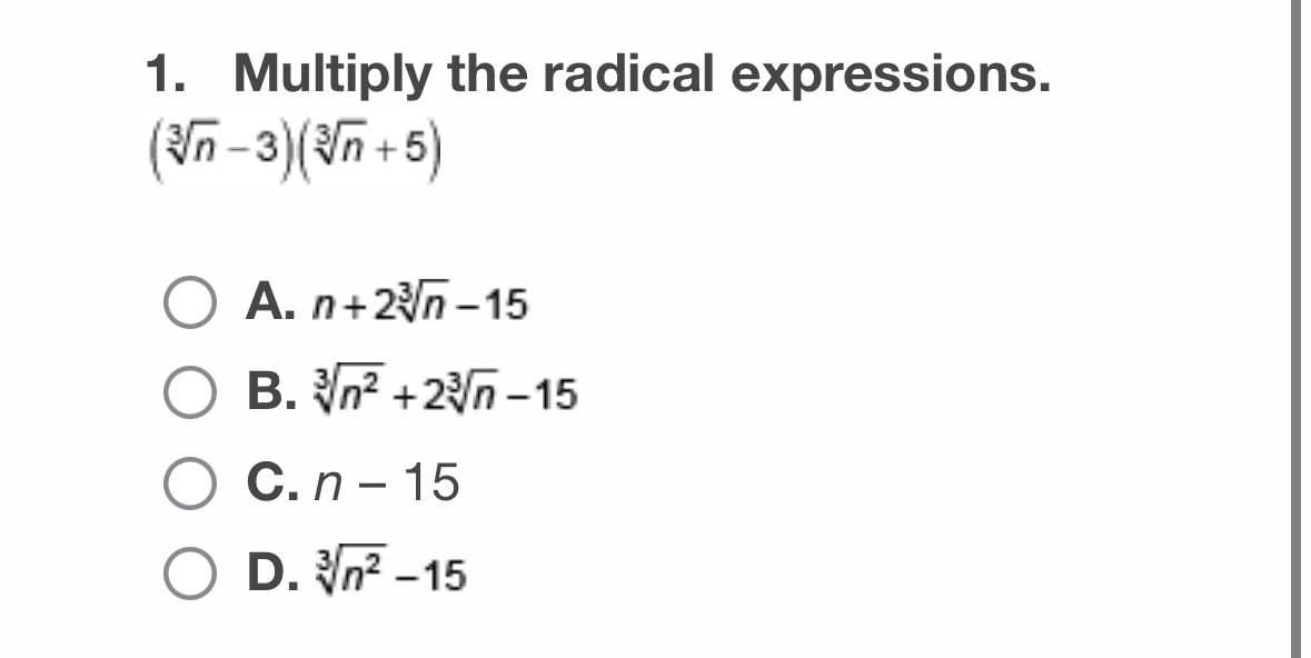Solved Multiply the radical expressions. (n3-3)(n3+5) | Chegg.com