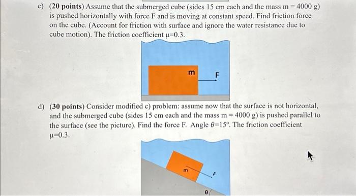 Solved c) (20 points) Assume that the submerged cube (sides | Chegg.com Solved c) (20 points) Assume that the submerged cube (sides | Chegg.com