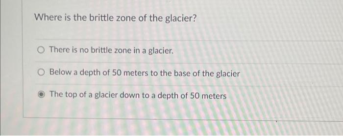 Solved Where is the brittle zone of the glacier? There is no | Chegg.com
