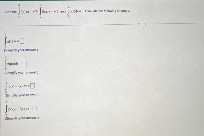 Solved Suppose ∫24f(x)dx=−7,∫27f(x)dx=−3, and ∫27g(x)dx=8 | Chegg.com