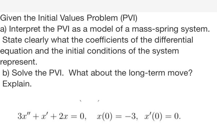 Solved Given the Initial Values Problem (PVI) a) Interpret | Chegg.com