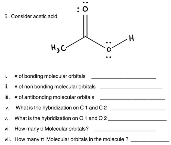 Solved O: 5. Consider acetic acid H HC i. # of bonding | Chegg.com