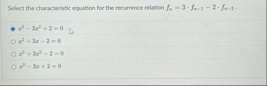 Solved Select the characteristic equation for the recurrence | Chegg.com