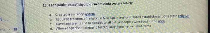 Solved 10. The Spanish established the encomienda system | Chegg.com