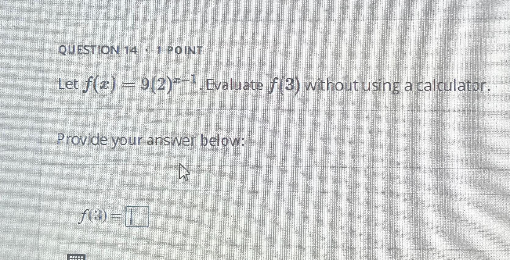 Solved QUESTION 14*1 ﻿POINTLet f(x)=9(2)x-1. ﻿Evaluate f(3) | Chegg.com