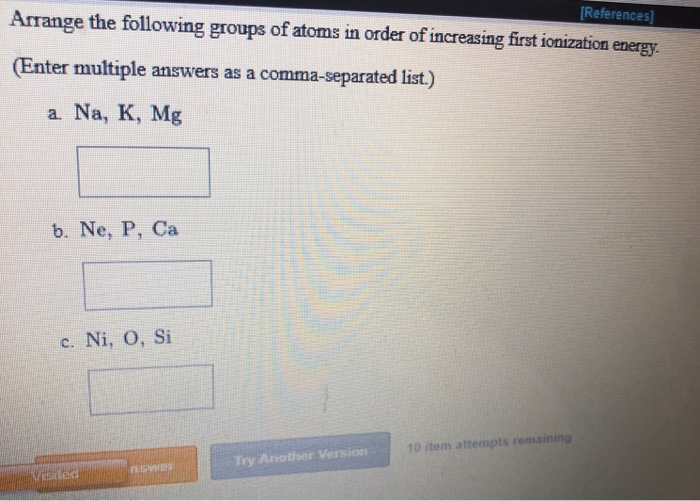 Solved [references Arrange The Following Groups Of Atoms In