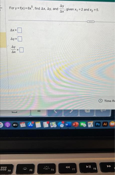Solved For y=f(x)=6x5, find Δx,Δy, and ΔxΔy, given x1=2 and | Chegg.com