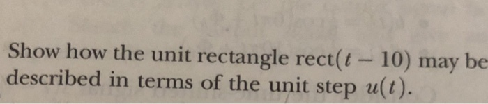 Solved Show how the unit rectangle rect(t - 10) may be | Chegg.com