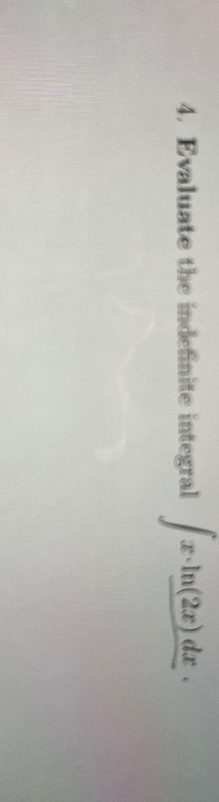 Solved Evaluate the indefinite integral ∫﻿﻿x*ln(2x)dx. | Chegg.com