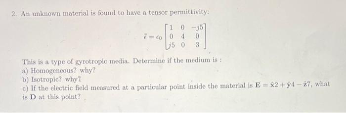 Solved 2. An unknown material is found to have a tensor | Chegg.com