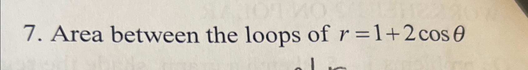 Solved Area between the loops of r=1+2cosθ | Chegg.com