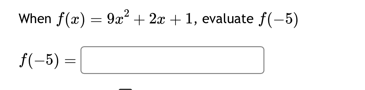 Solved When f(x)=9x2+2x+1, ﻿evaluate f(-5)f(-5)= | Chegg.com