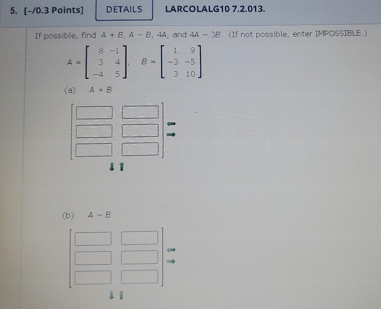 Solved If possible, find A+B,A−B,4A, and 4A−3B. (If not | Chegg.com