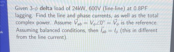 Solved Given 3−ϕ delta load of 24 kW,600 V (line-line) at | Chegg.com