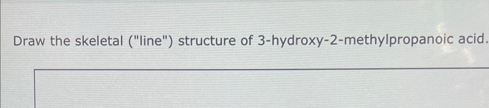 Solved Draw the skeletal ("line") ﻿structure of | Chegg.com
