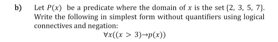 Solved b) ﻿Let P(x) ﻿be a predicate where the domain of x | Chegg.com