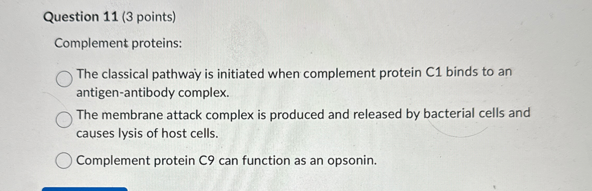 Solved Question 11 (3 ﻿points)Complement proteins:The | Chegg.com