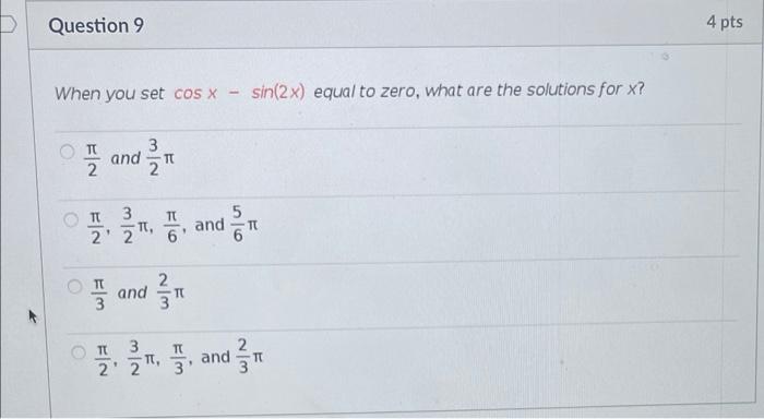 Solved When you set cosx−sin(2x) equal to zero, what are the | Chegg.com