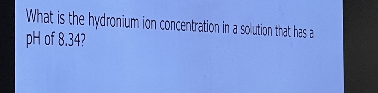 Solved What is the hydronium ion concentration in a solution | Chegg.com