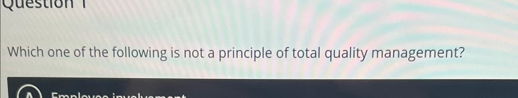 Solved Which one of the following is not a principle of | Chegg.com