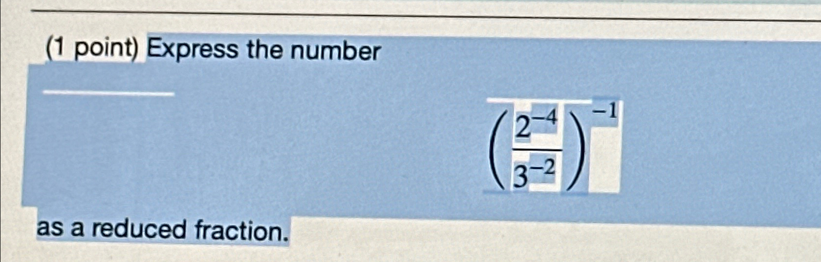 Solved (1 ﻿point) ﻿Express the number(2-43-2)-1as a reduced | Chegg.com