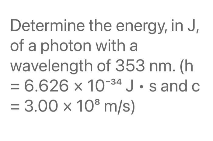 Solved Determine the energy, in J, of a photon with a | Chegg.com