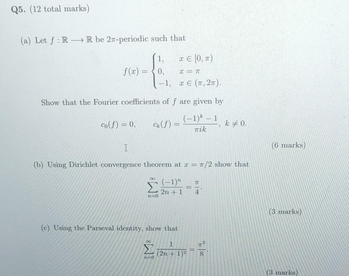 Q5. (12 total marks) (a) Let f:R R be 2π-periodic | Chegg.com Q5. (12 total marks) (a) Let f:R R be 2π-periodic | Chegg.com