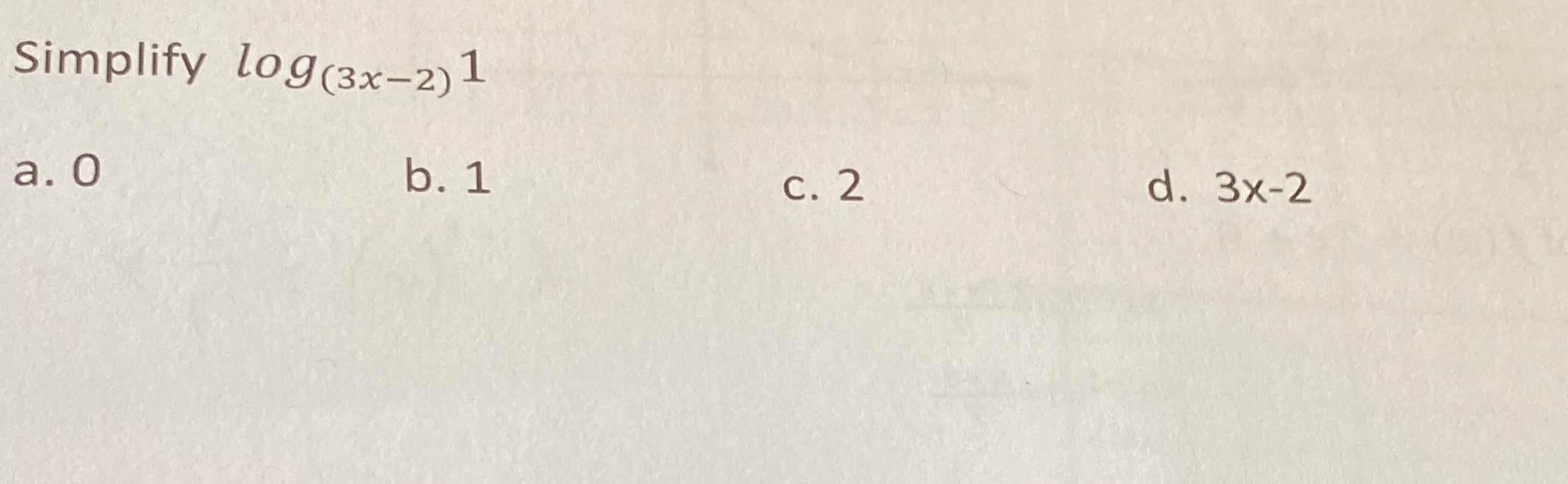 Solved Simplify log(3x-2)1a. 0b. 1c. 2d. 3x-2 | Chegg.com