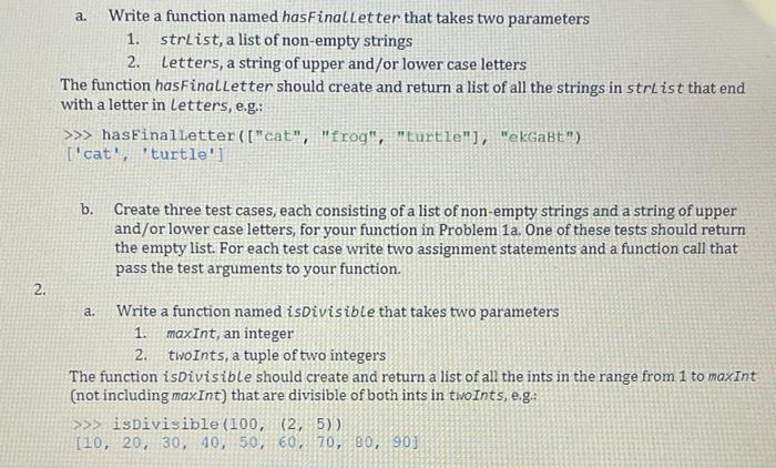 Solved a. Write a function named hasFinalLetter that takes | Chegg.com