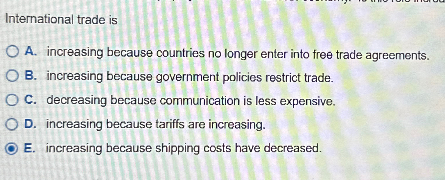 Solved International trade isA. ﻿increasing because | Chegg.com