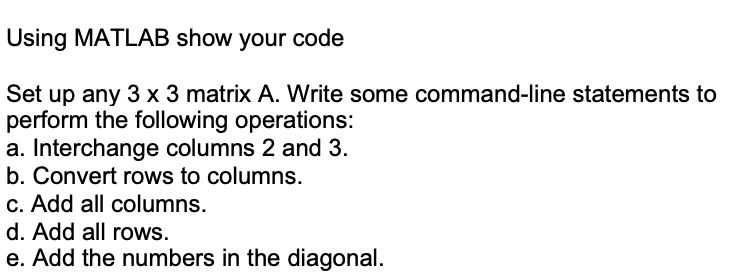 Solved Using Matlab Show Your Codeset Up Any 3×3 ﻿matrix A 