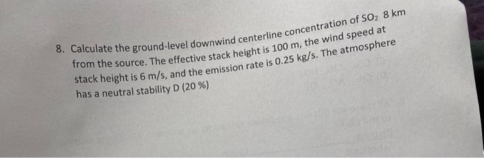 Solved 8. Calculate the ground-level downwind centerline | Chegg.com
