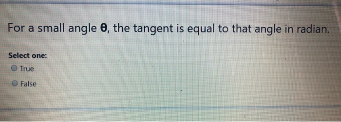 Solved For a small angle O, the tangent is equal to that | Chegg.com