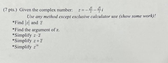 Solved (7 pts.) Given the complex number: z=−22−22i Use any | Chegg.com