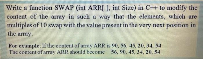 Solved Write a function SWAP (int ARR[], int Size) in CH to | Chegg.com